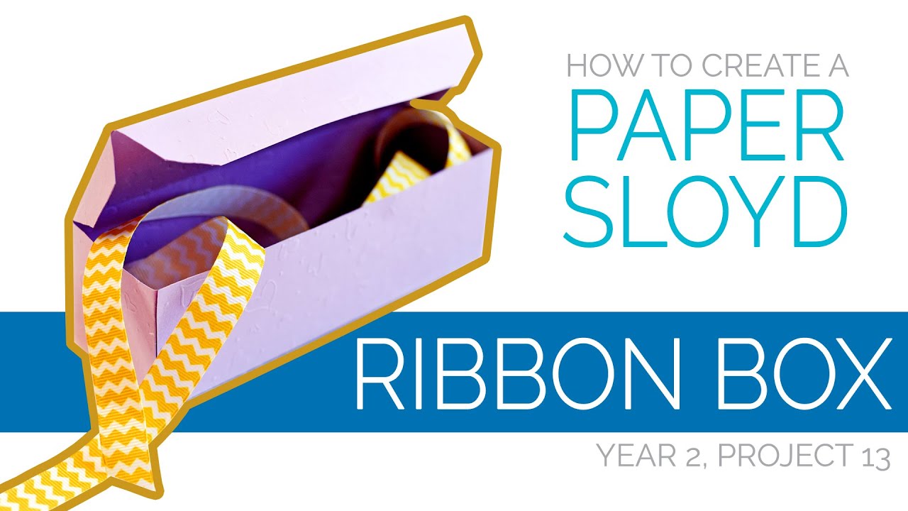 How to Create a Paper Sloyd Ribbon Box (Year 2, Project 13) - YouTube