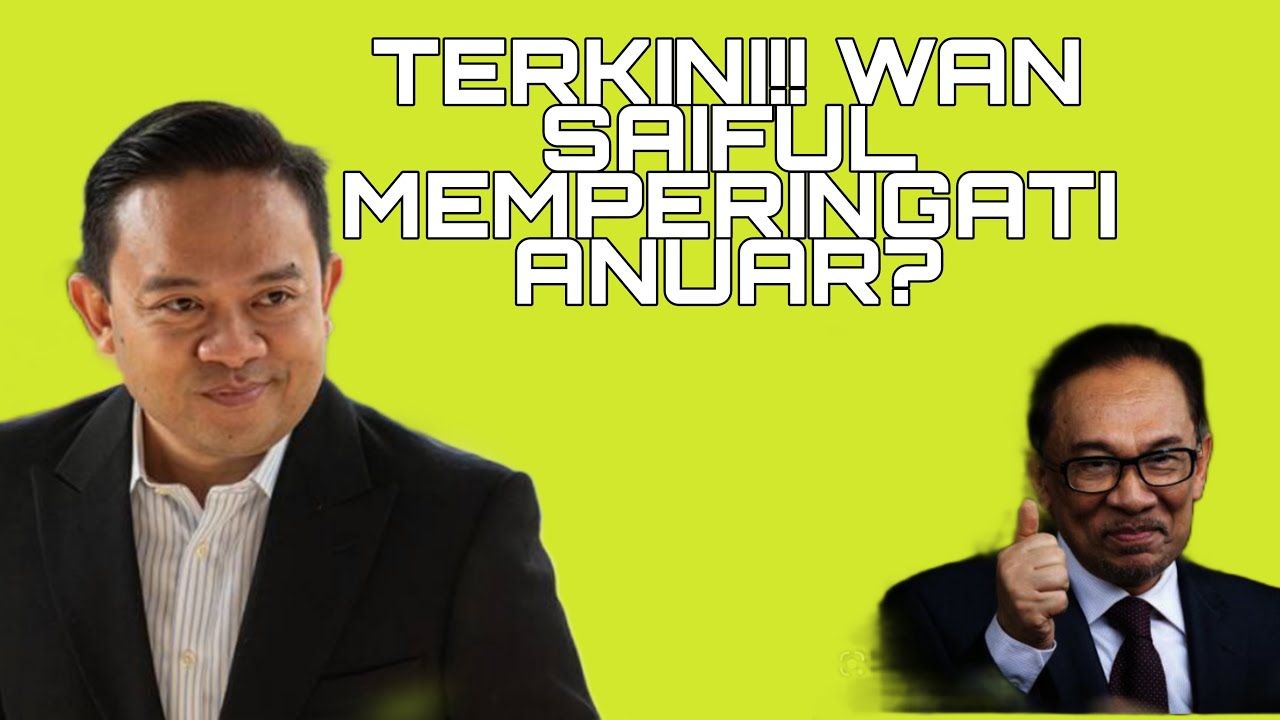 TERKINI!! WAN SAIFUL MEMPERINGATI ANUAR? - YouTube