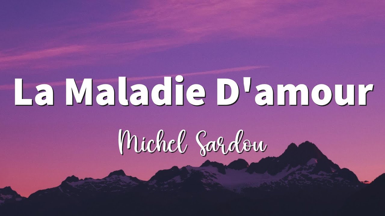 La Maladie D'amour par Michel Sardou (Paroles/Lyrics) - YouTube