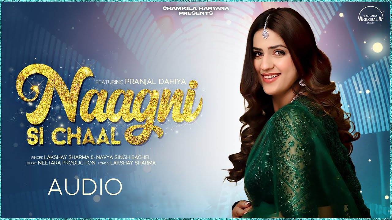 Naagni si chaal (Audio) || Pranjal Dahiya || New Haryanvi Song Haryanvi ...