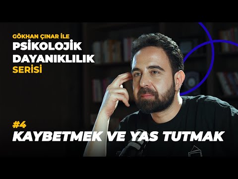 Kaybetmek & Yas Tutmak - Psikolog Gökhan Çınar’la Psikolojik Dayanıklılık Serisi
