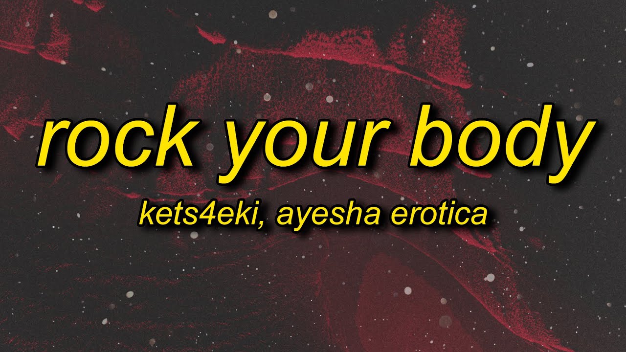 kets4eki - Rock Your Body (feat. Ayesha Erotica) Lyrics - YouTube