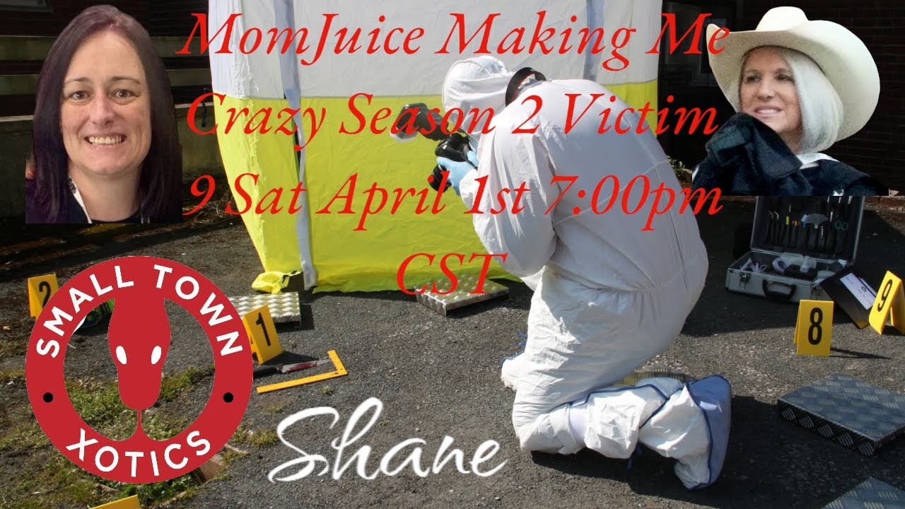Mom Juice Making Me Crazy Season 2 Victim 9, Shane @ Small Town Xotics ...