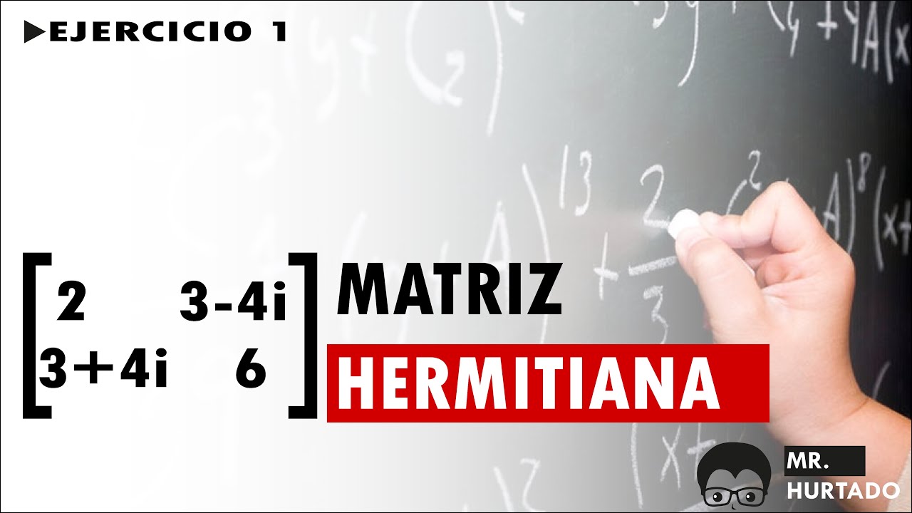 Matriz Hermitiana o Hermítica | Ejercicio 1 - YouTube