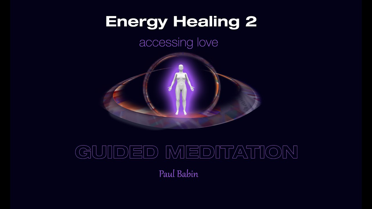 Energy Healing 2 - A Guided Meditation by Paul Babin - YouTube