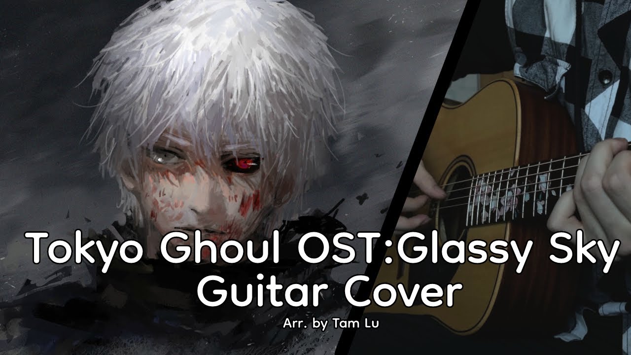 Tokyo Ghoul OST Glassy sky guitar cover (Tam Lu arr.) - YouTube