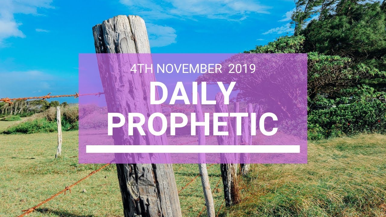Daily Prophetic 4th November 2019 Word 4 - YouTube