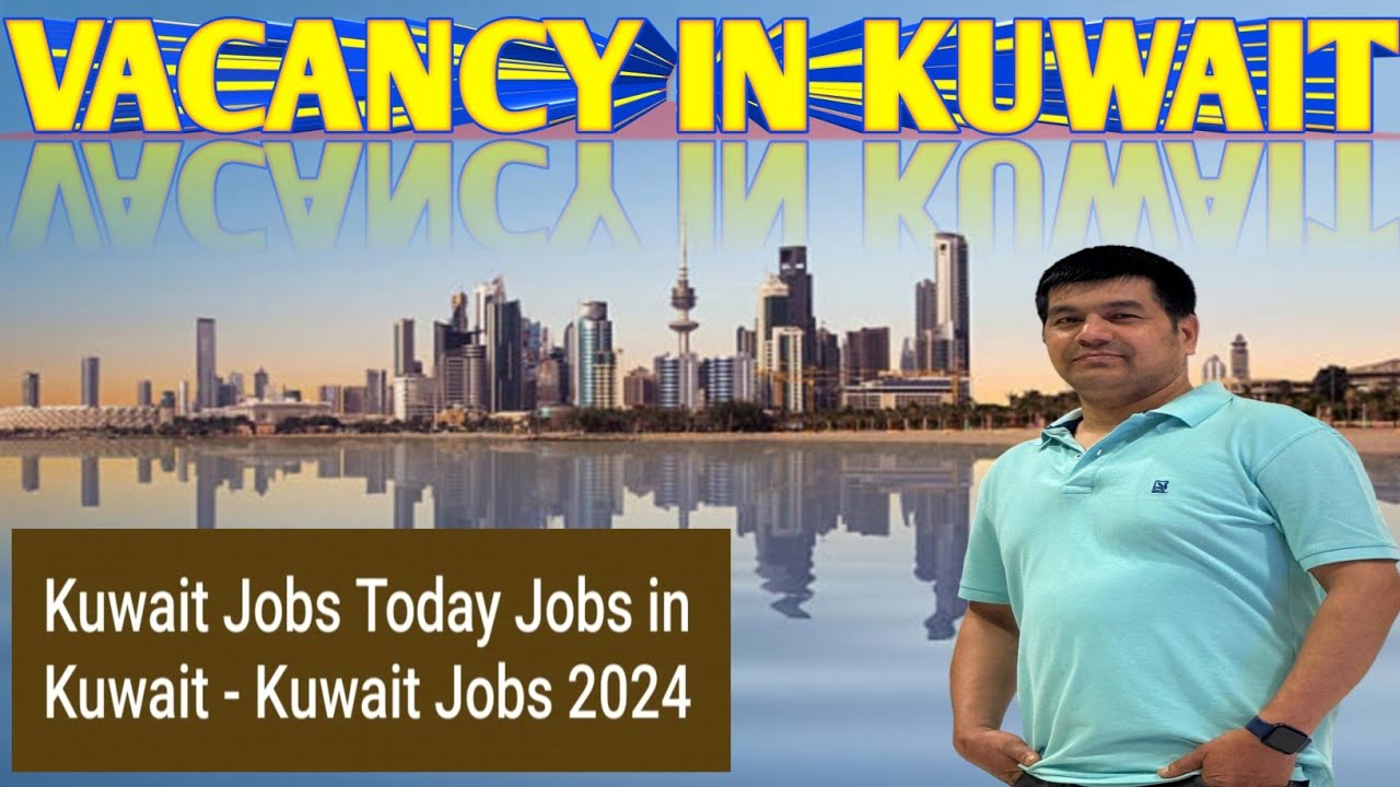 KUWAIT JOBS 2024 | JOB VACANCY IN KUWAIT | VACANCY VLOGS | 2024 JOB IN ...