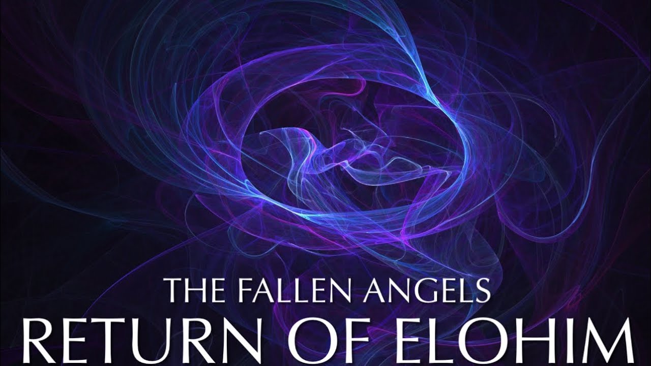 The Fallen Angels: Return of Elohim - YouTube