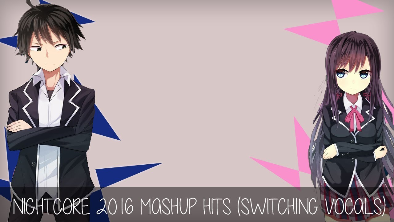 Nightcore - 2016 (Mashup)(Switching Vocals) - YouTube