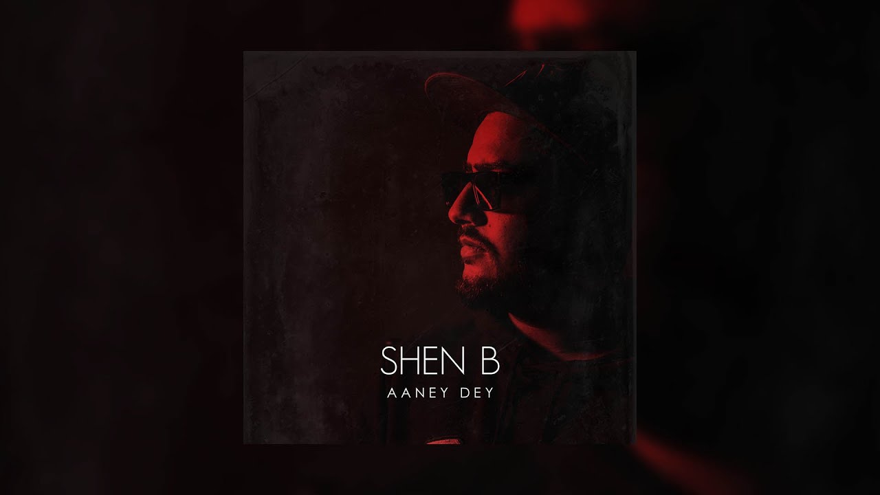 Shen B - Aaney Dey (Official Audio) - YouTube