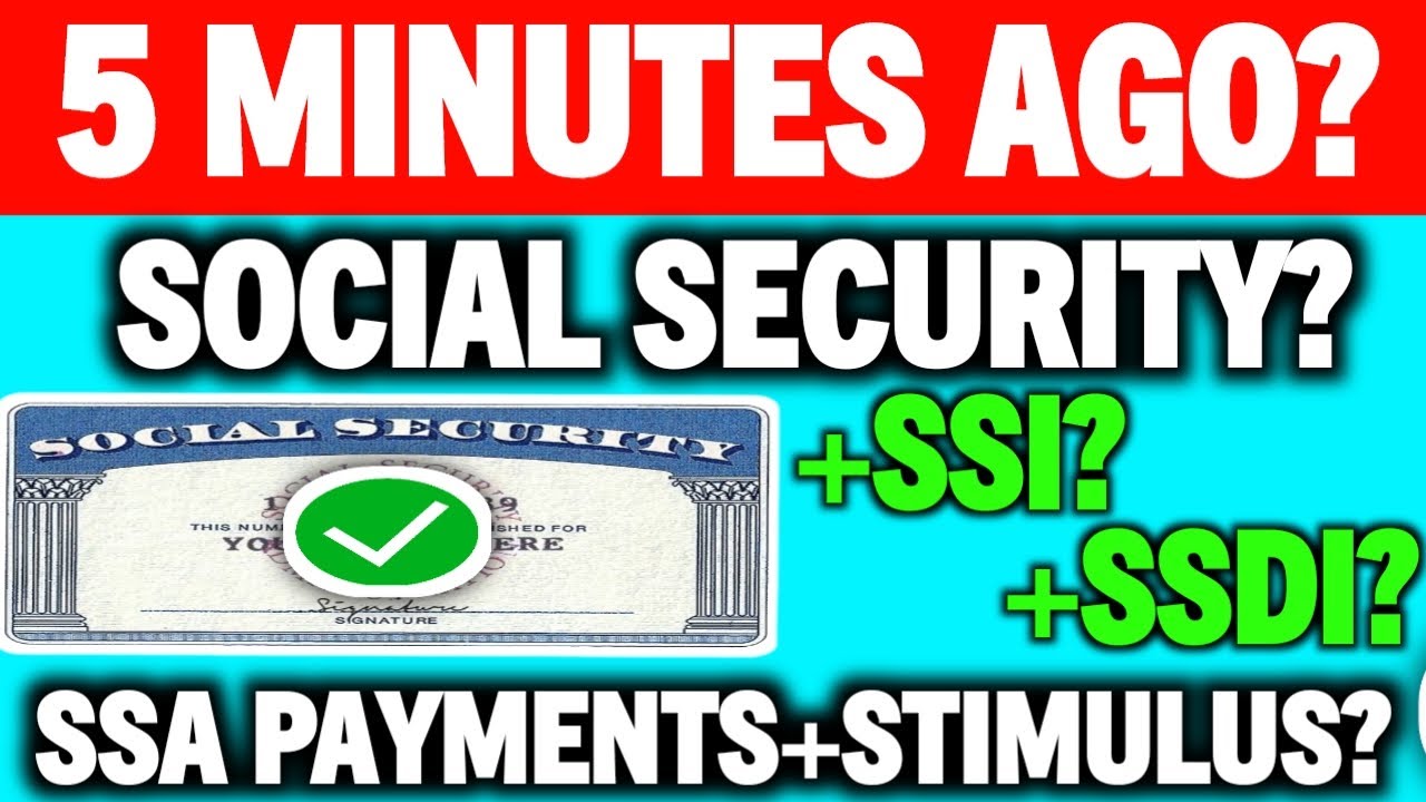 5 MINUTES AGO? SOCIAL SECURITY BENEFITS 2025 + STIMULUS CHECK SSI SSDI ...