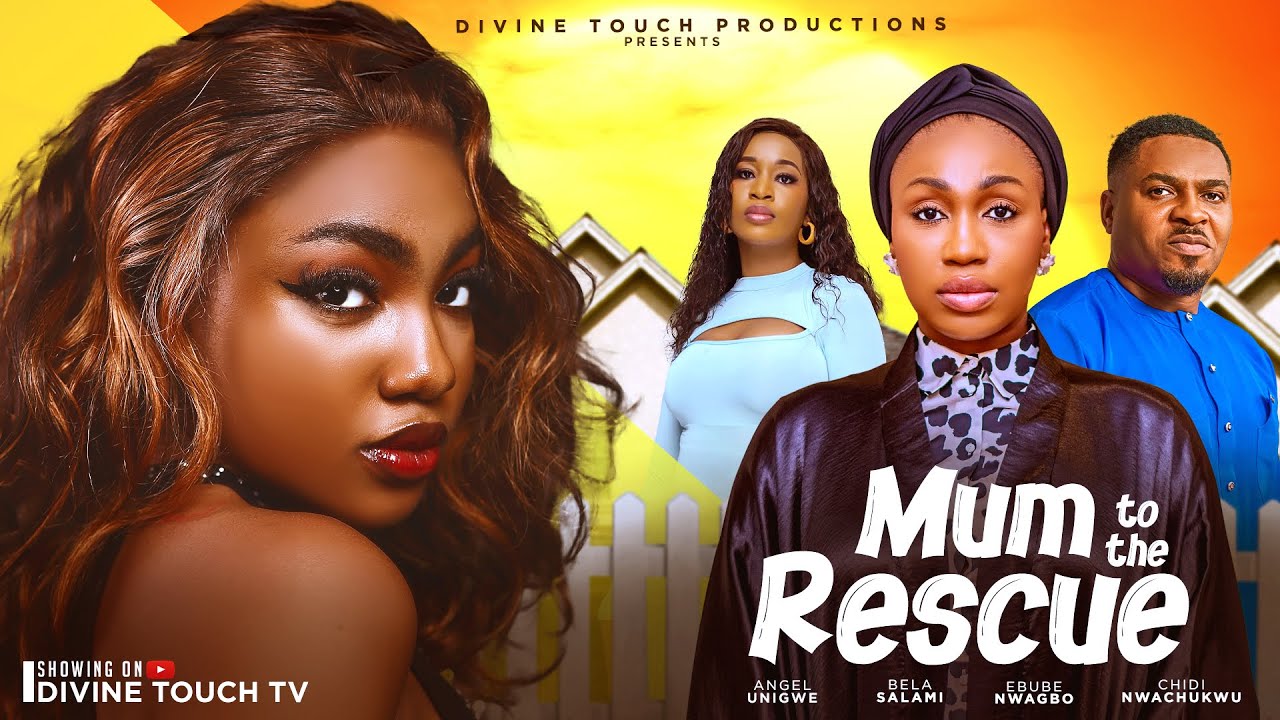 MUM TO THE RESCUE - ANGEL UNIGWE/EBUBE NWAGBO/BELA SALAMI/MOVIE ...