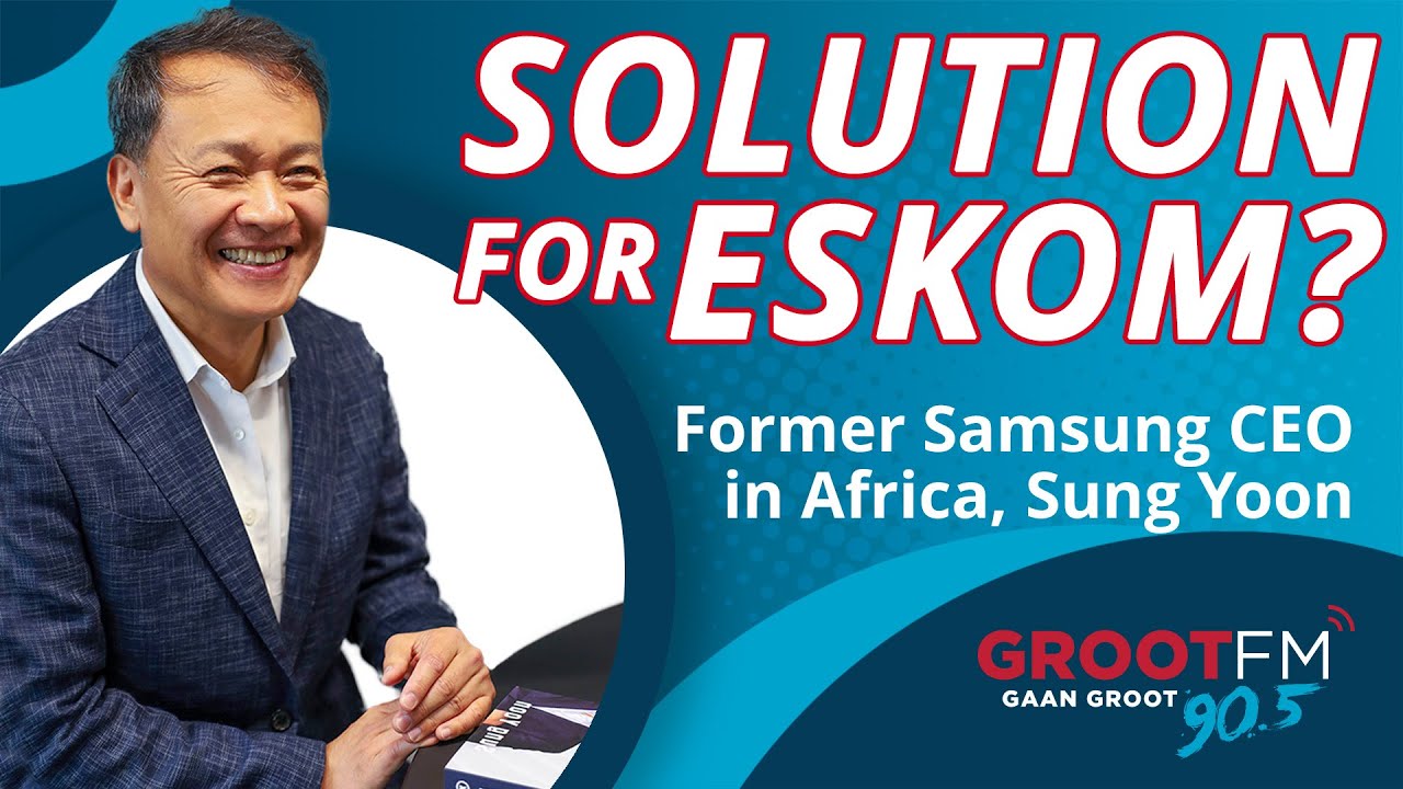 Eskom Energy Crisis | Former Samsung CEO Sung Yoon | Die GROOT Trek ...