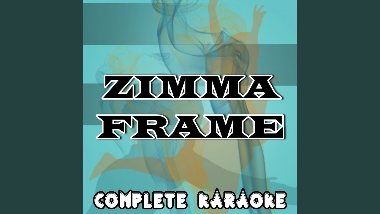 Zimma Frame (Karaoke Version) (Originally Performed By Show N Prove ...