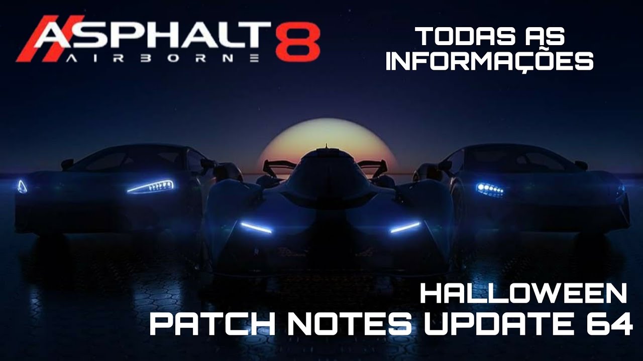 NEW UPDATE 64 ASPHALT 8 PATCH NOTES - TODAS AS INFORMAÇÕES E UNICO BUFF ...