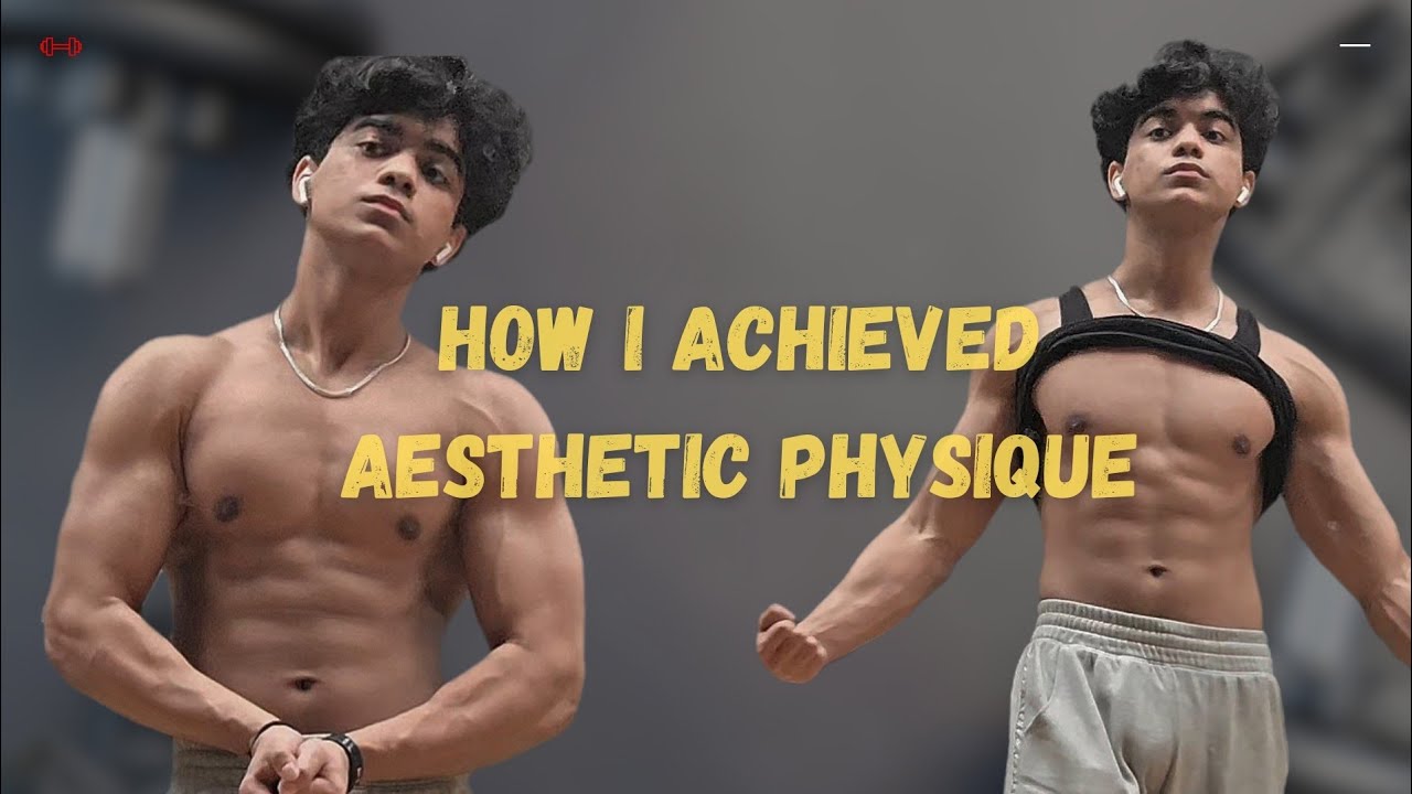How to build Aesthetics physique | Beginner to Advanced ( My Workout ...