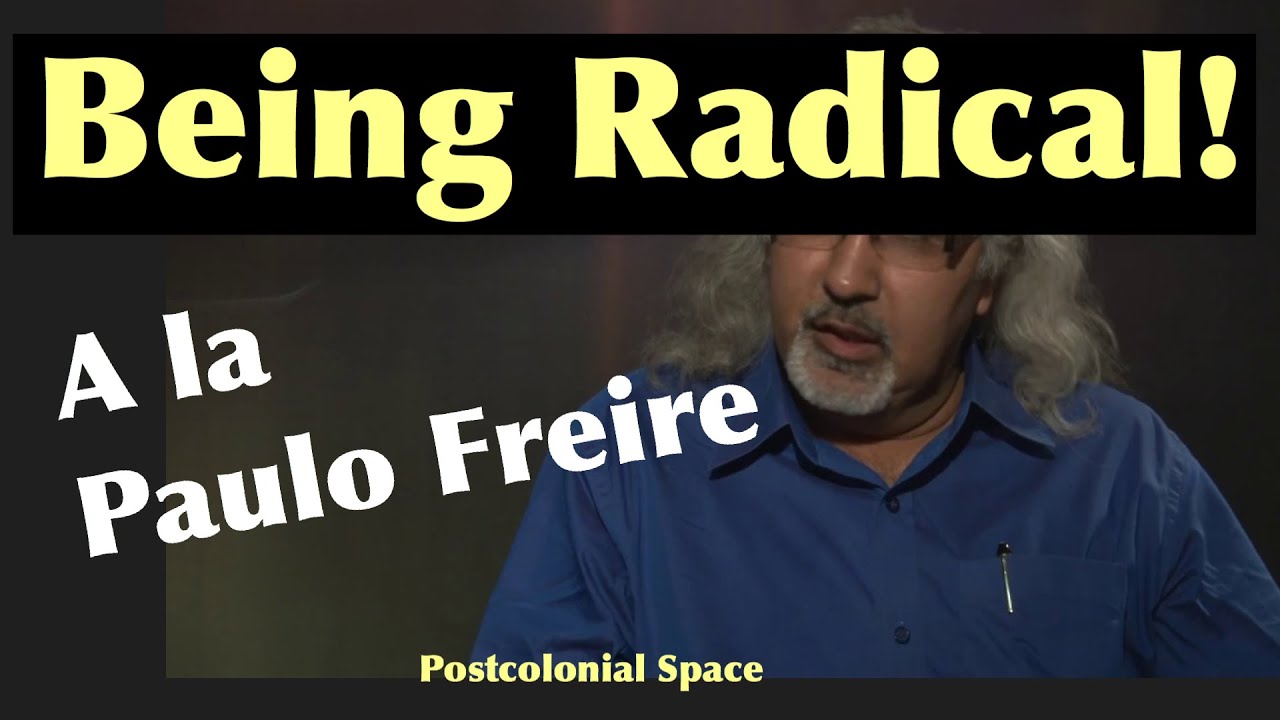 What Does Being Radical Mean?| Paulo Freire| Critical pedagogy - YouTube