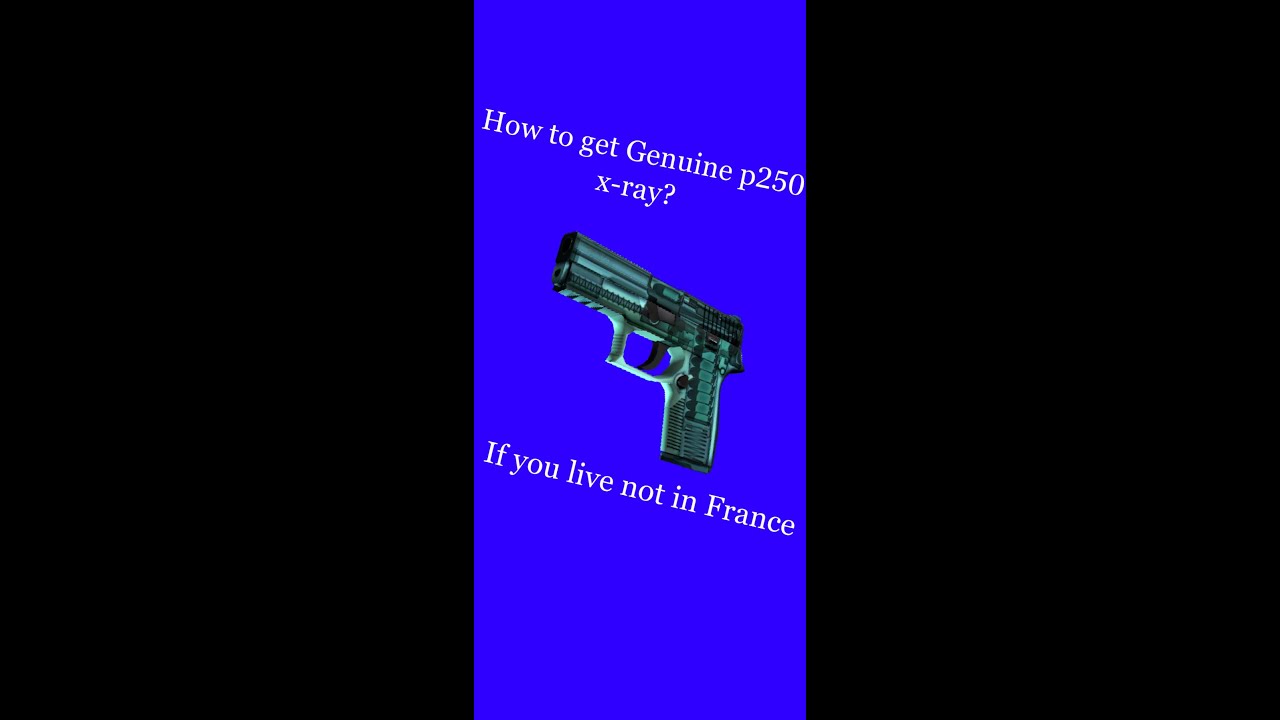 Tutorial | how to get genuine p250 x-ray - YouTube