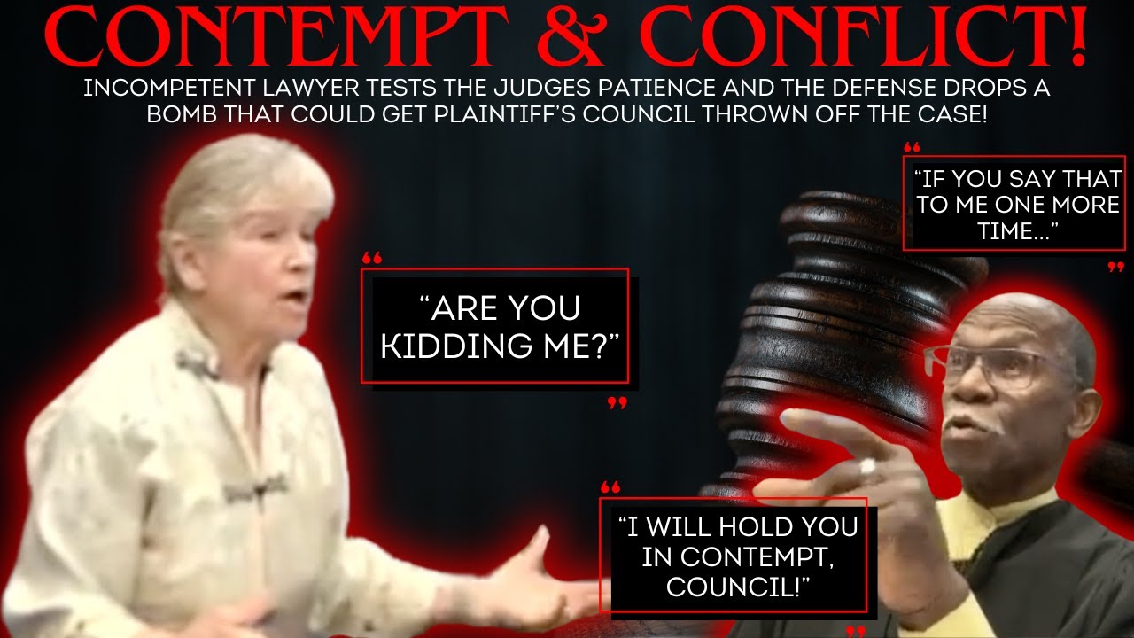 CONTEMPT & CONFLICT Tests Judges Patience! Incompetent Lawyer Pressed ...