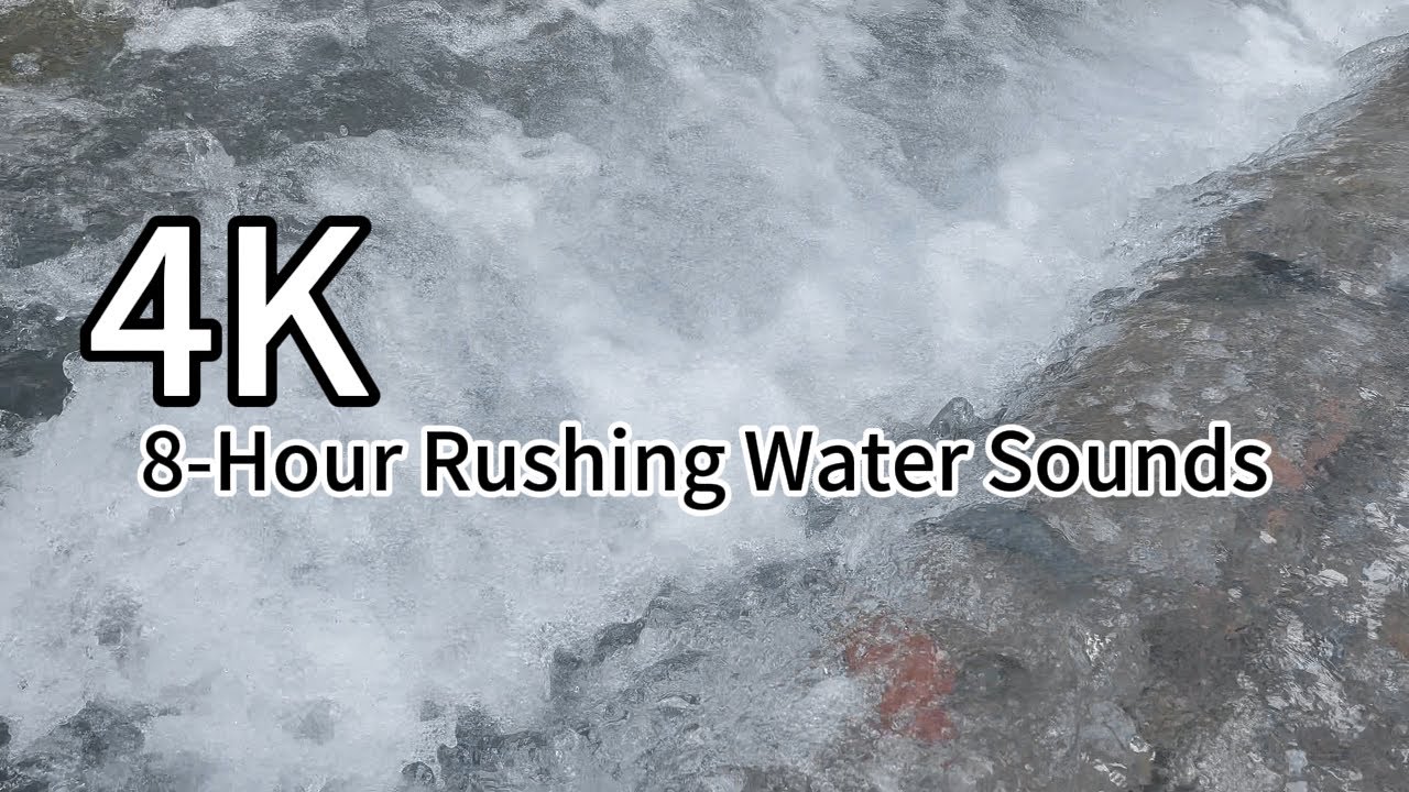 8 Hours of 4K Rushing Water Sounds for Deep Sleep | Soothing Natural ...