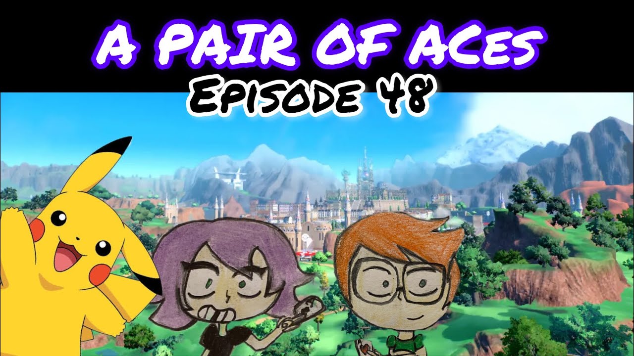 POKÉMON || A PAIR OF ACES: EPISODE 48 - YouTube