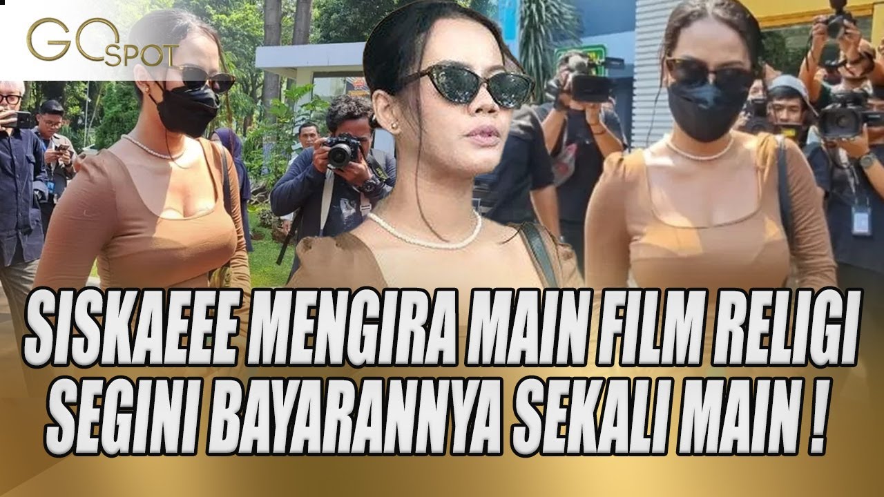 AWALNYA MENGIRA FILM RELIGI, TERUNGKAP TERNYATA SEGINI BAYARAN SISKAEEE SEKALI MAIN FILM - GO ...