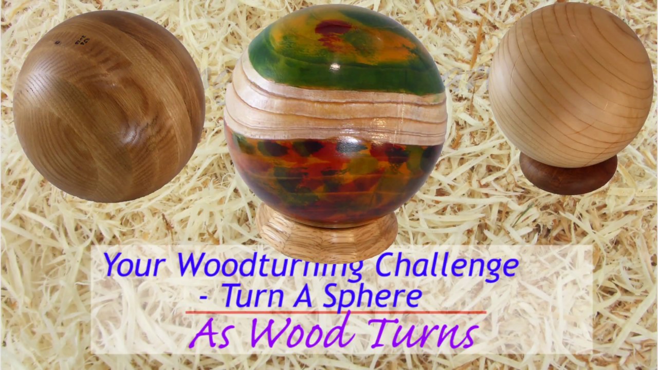 Your Woodturning Challenge - Turn A Sphere - YouTube