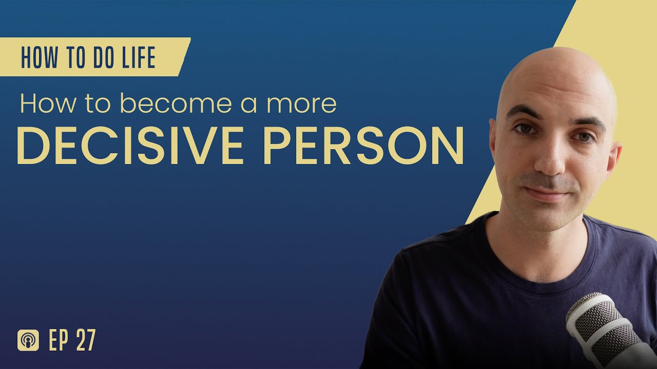 027 - How to Become a More Decisive Person - YouTube