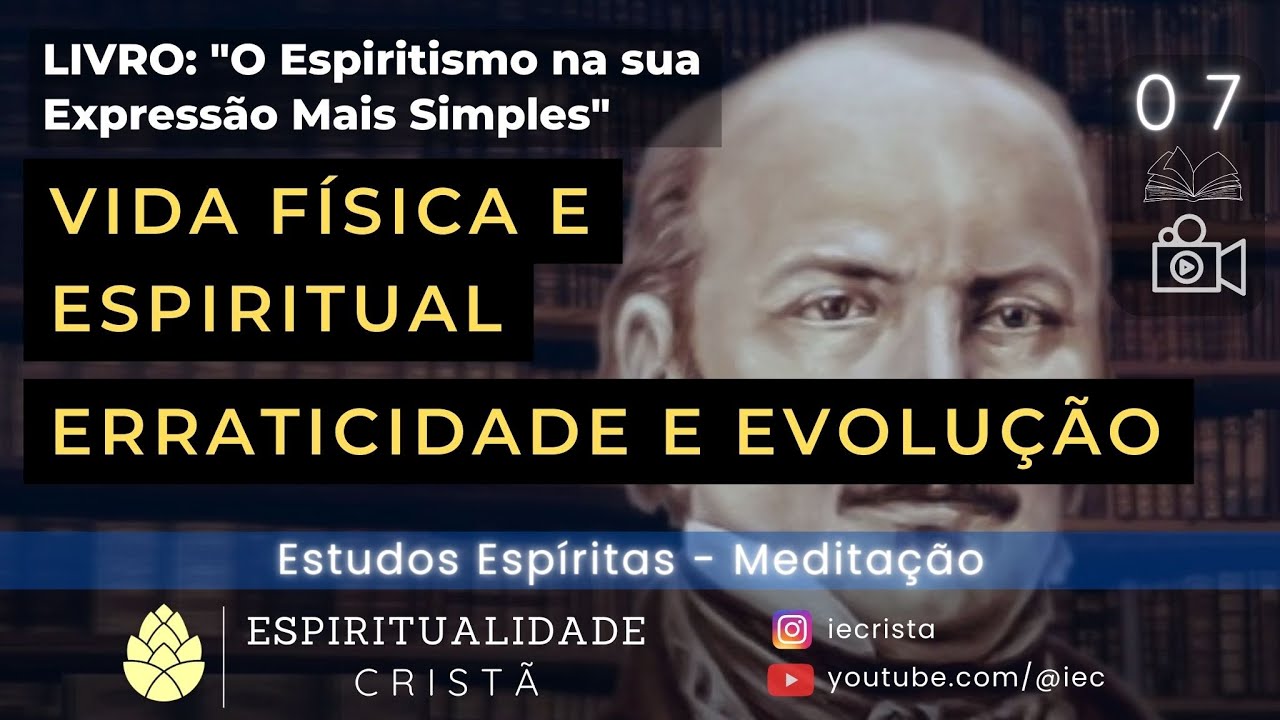 07 - Vida Física e Espiritual, Erraticidade e Evolução - YouTube
