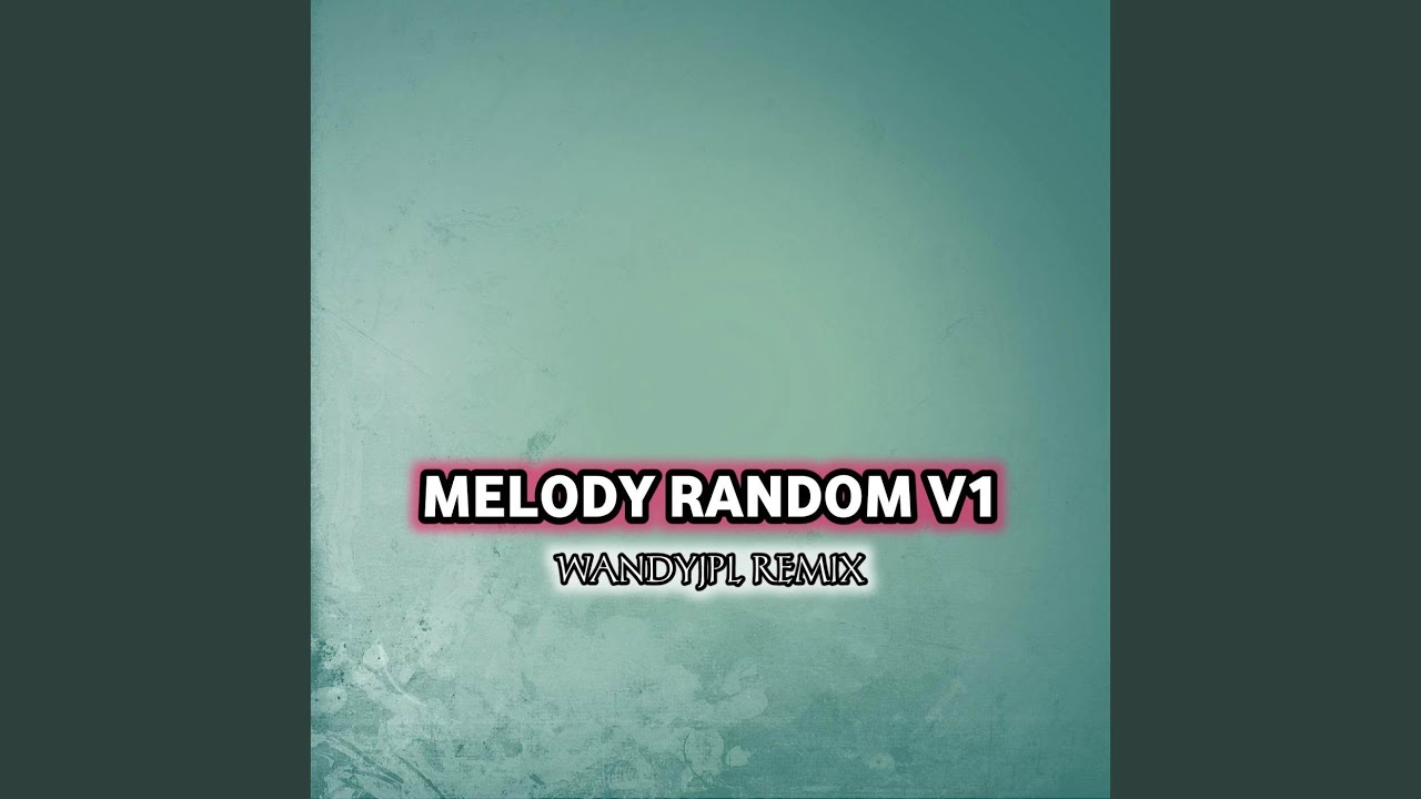 MELODY RANDOM V1 - YouTube