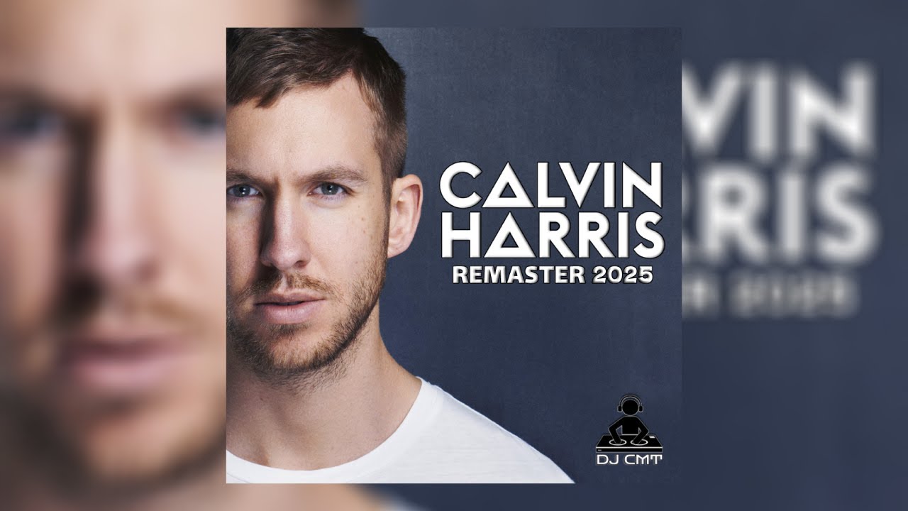 Calvin Harris Mix (Remaster 2025) - DJ CMT - YouTube