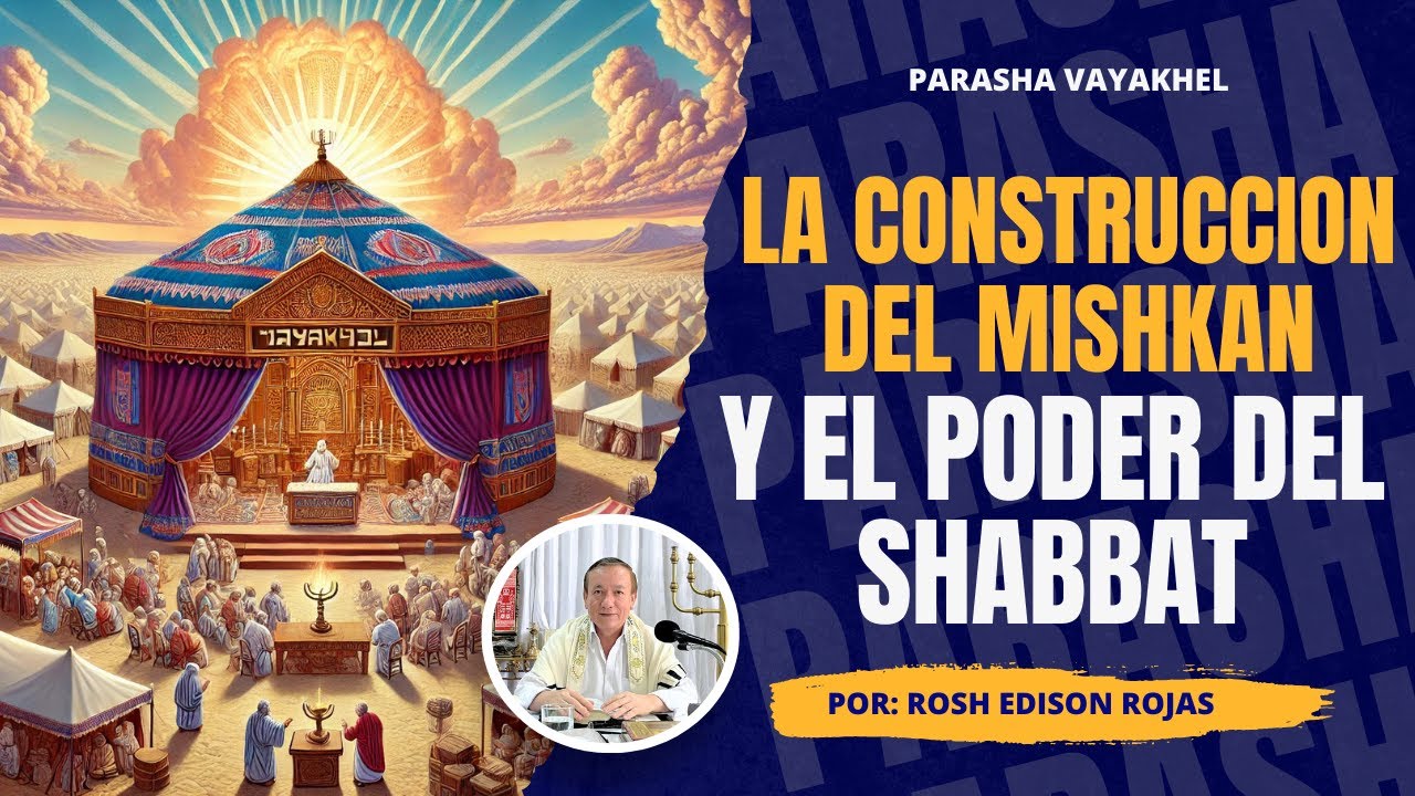 La Construcción del Mishkan y el Poder del Shabbat / Parashá Vayakhel ...