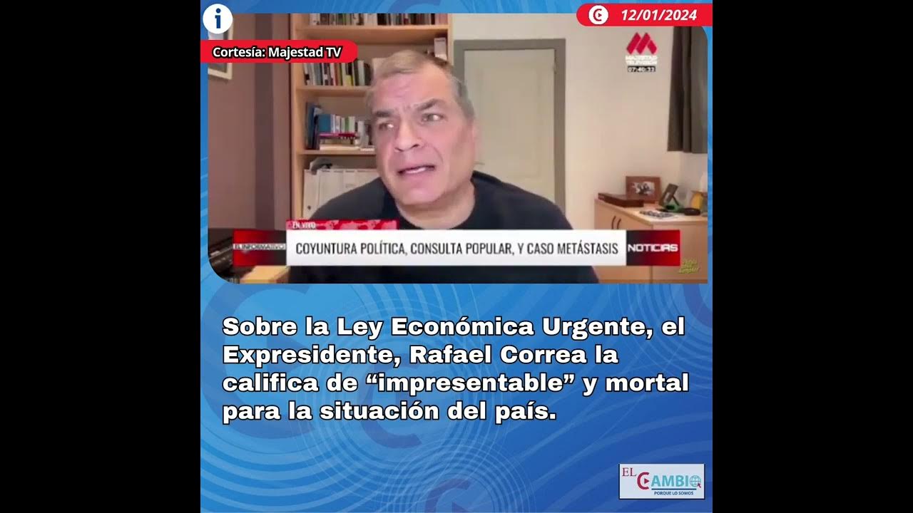 Atención Declaraciones De Rafael Correa Sobre La Ley Económica