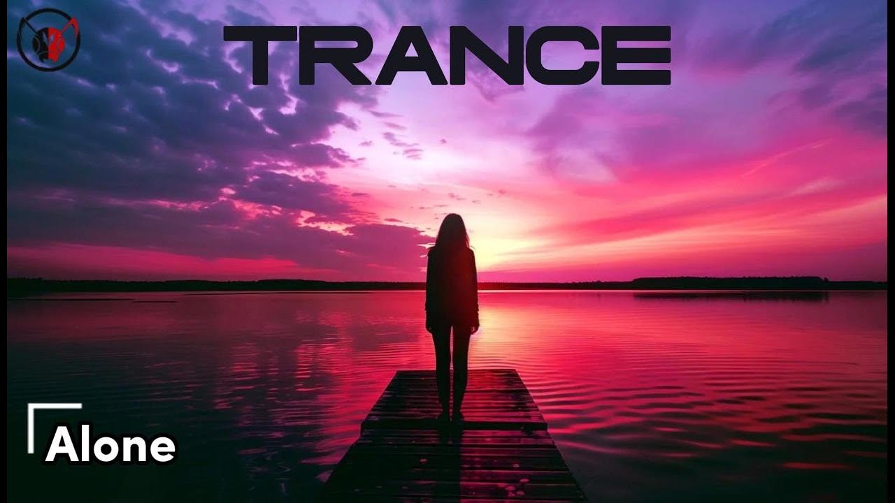 Alone - TRANCE MUSIC - UPLIFTING TRANCE 2024 - YouTube
