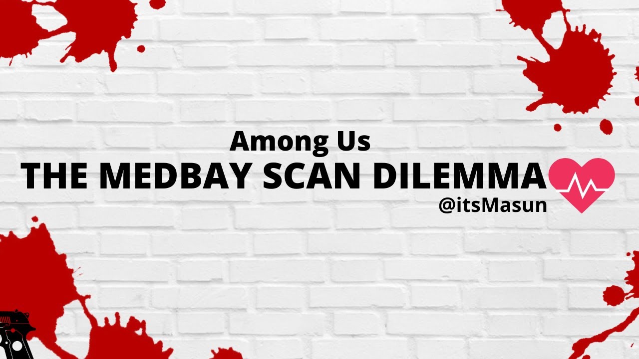 Among Us - The Medbay Scan Dilemma - YouTube