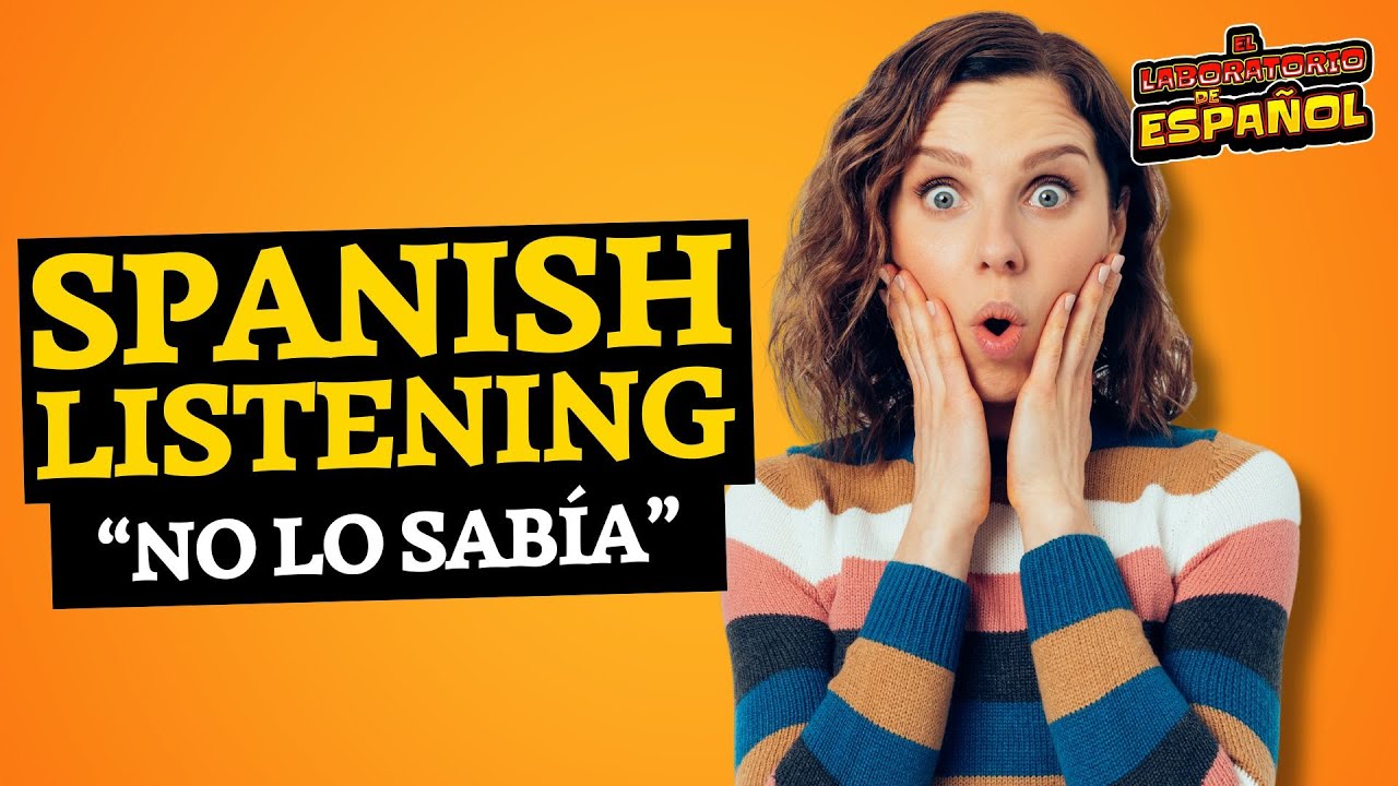 Spanish listening practice - No lo sabía - YouTube