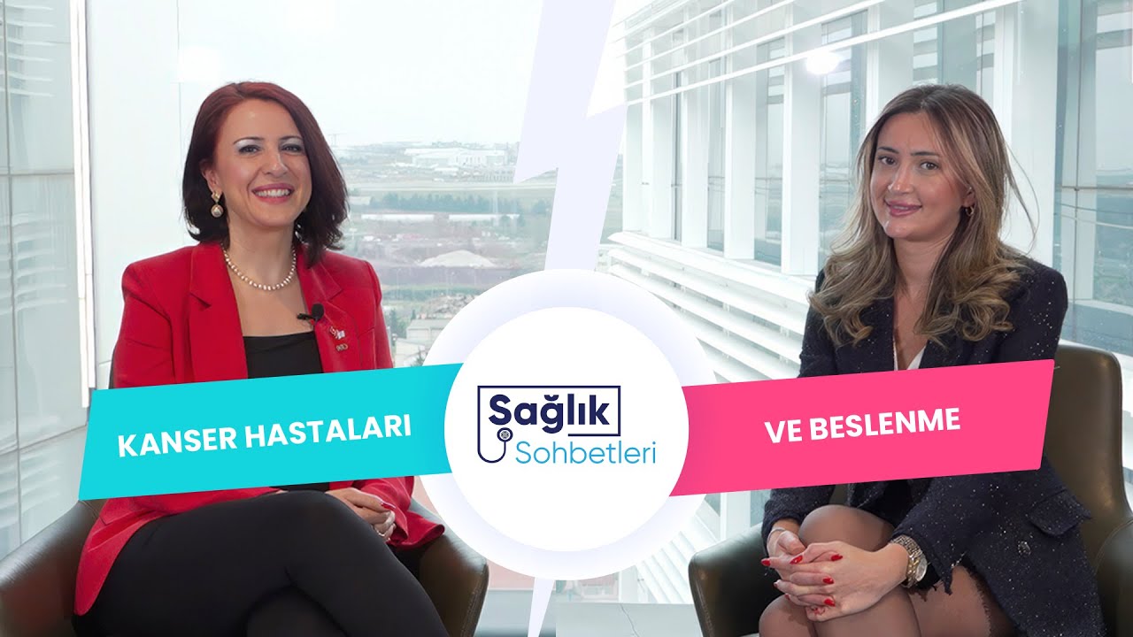 Kanser Hastaları ve Beslenme - Prof. Dr. Evrim Metcalfe - Diyetisyen Ceren Kaplan | Bölüm 1 ...
