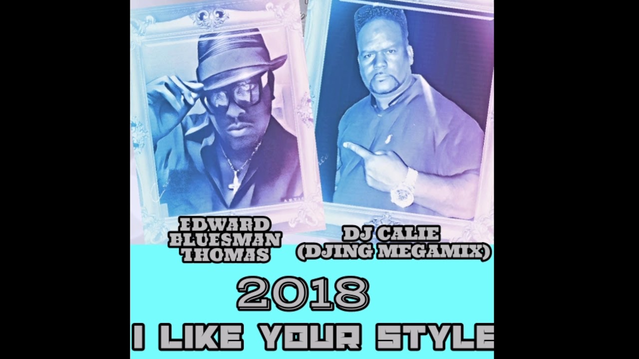 Edward Bluesman Thomas & DJ CALIE - I Like Your Style - YouTube