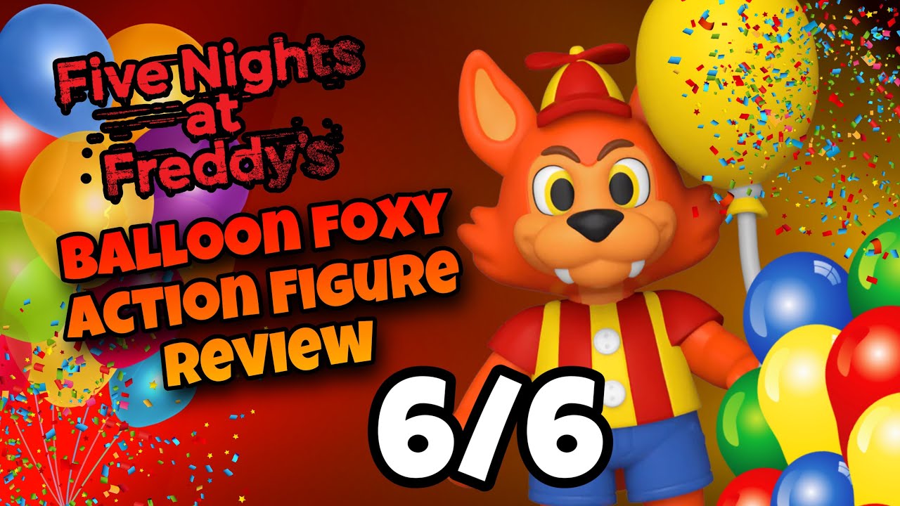 FNAF Balloon Foxy Action figure review (6/6) - YouTube