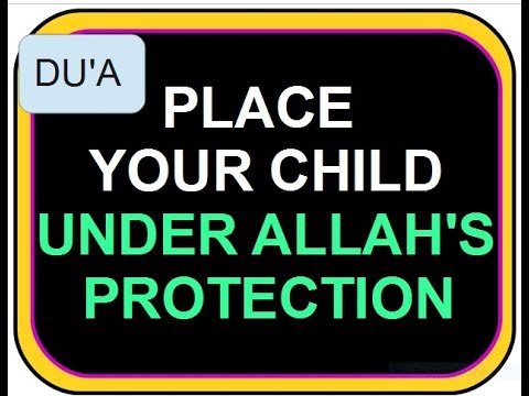 place your child under Allah's protection