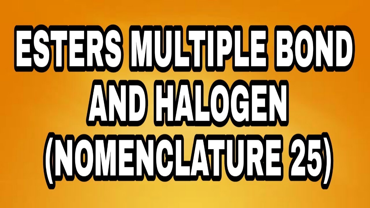 Esters multiple bond and halogen (Nomenclature 25) explain in URDU ...
