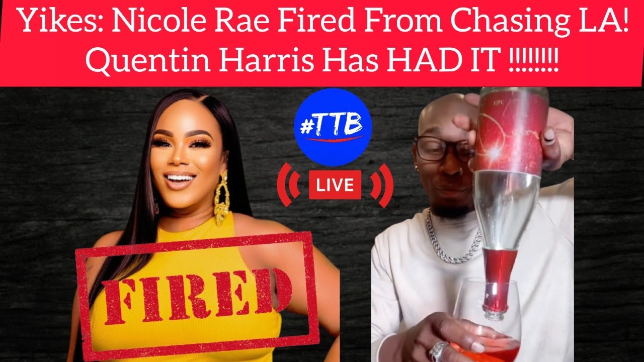 YIKES : Nicole Rae FIRED From Chasing LA!!???!!! Quentin Harris Has Had ...