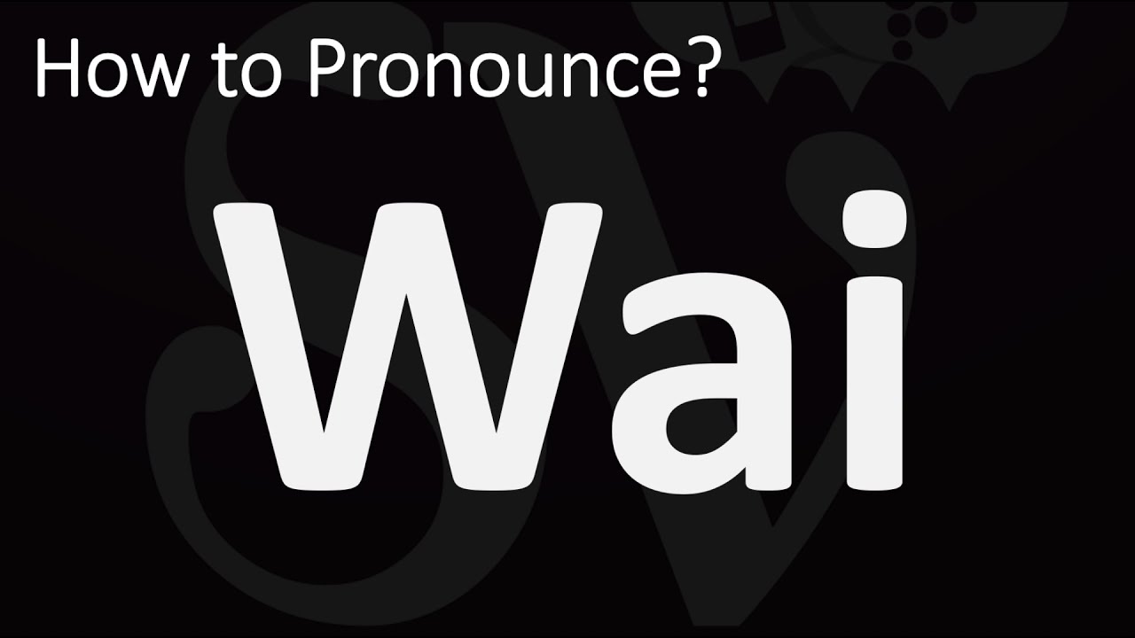 How to Pronounce Wai? (CORRECTLY) - YouTube