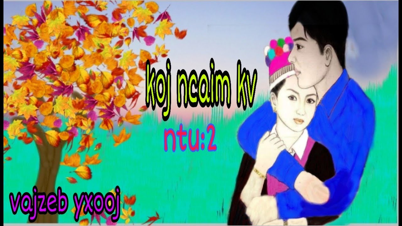 Dab neeg kev hlub tu siab 2020 (kj ncaim kuv vim lun teb chaw) # ntu2 ...