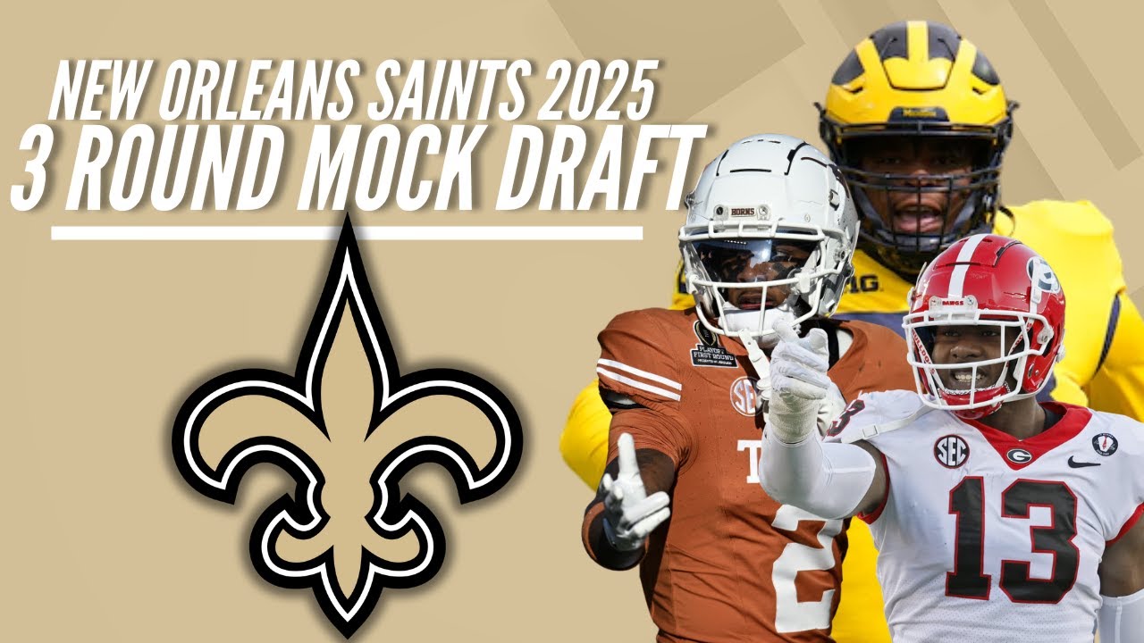 New Orleans Saints 3 Round Mock Draft | The Saints Add Size And Speed ...