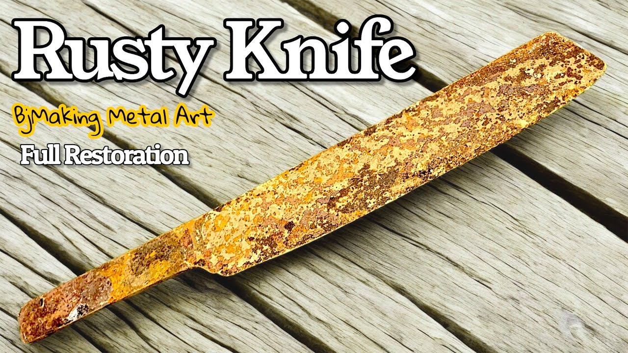 I Turned a Completely Rusty Knife into a Brand New Sharp Weapon | Full ...