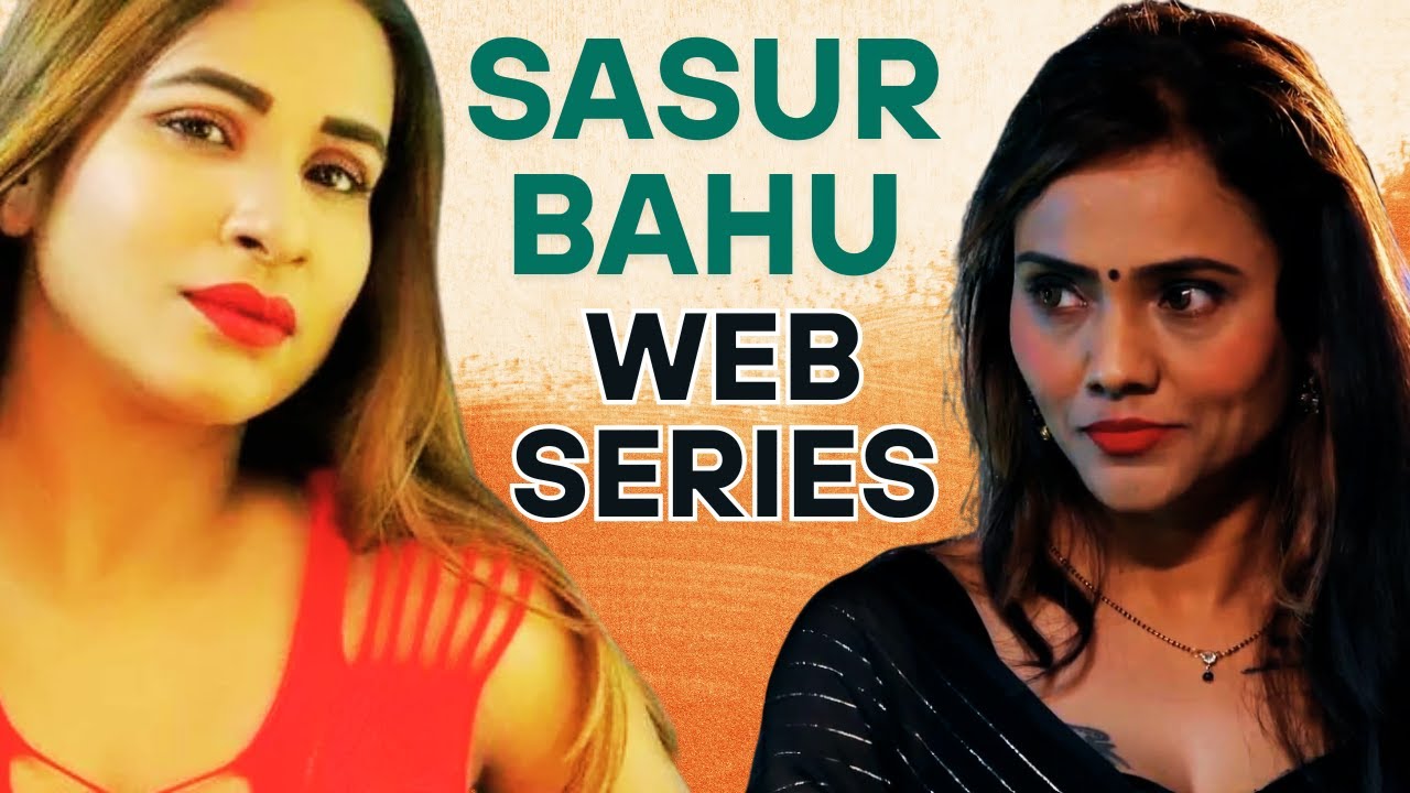 Sasur Bahu Top Web Series | ससुर - बहु Web Series Name - YouTube
