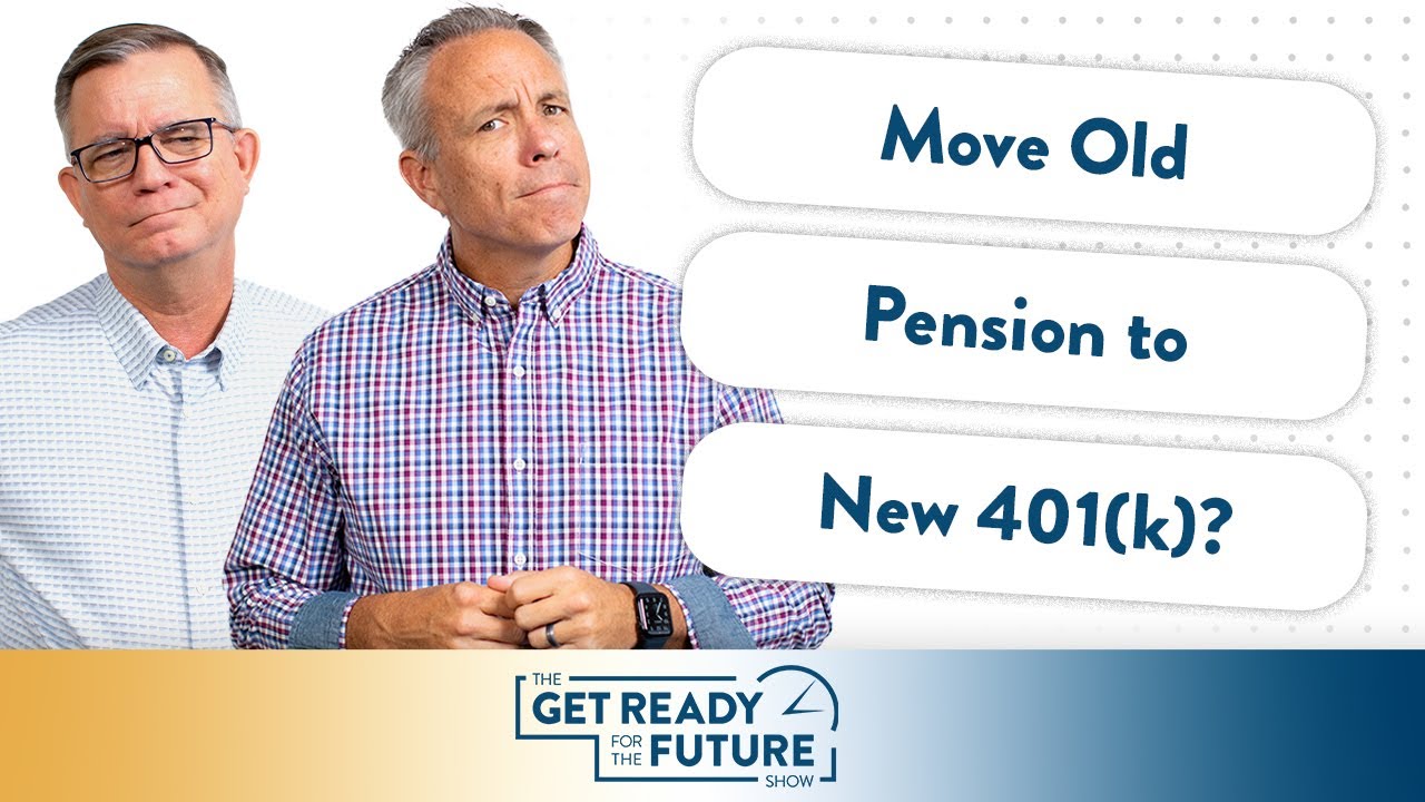 Move Old Pension to New 401k? | The Get Ready for the Future Show - YouTube