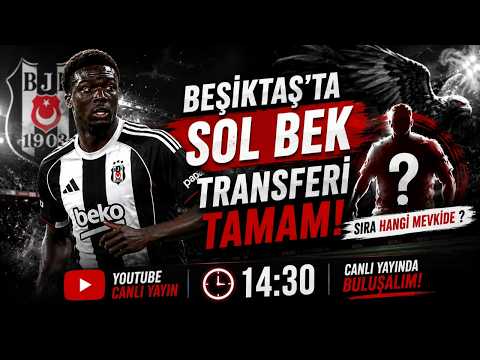 BEŞİKTAŞ SOL BEK TRANSFERİNE KAVUŞTU. SIRADA HANGİ MEVKİ VAR?